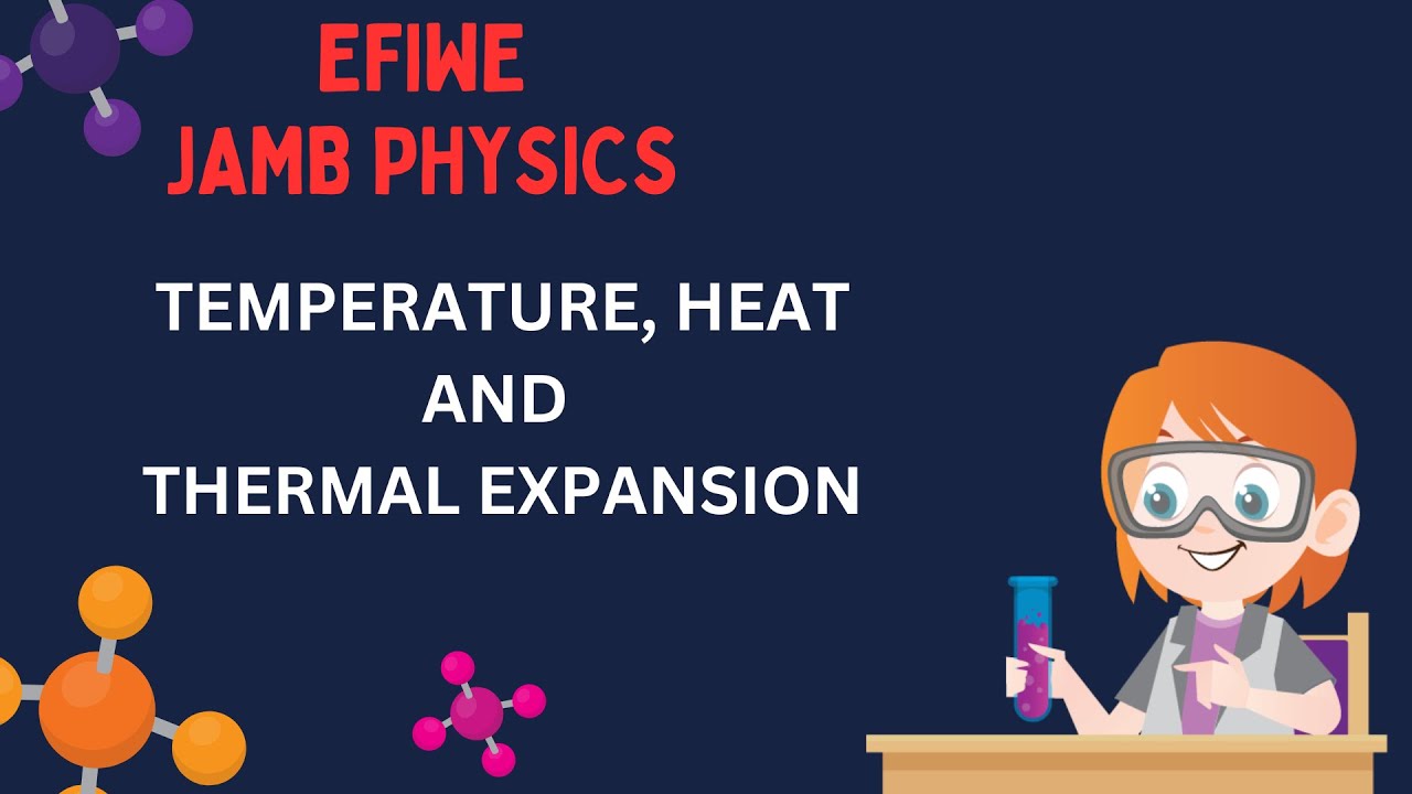 EFIWE JAMB PHYSICS: TEMPERATURE, HEAT, THERMAL EXPANSION - YouTube