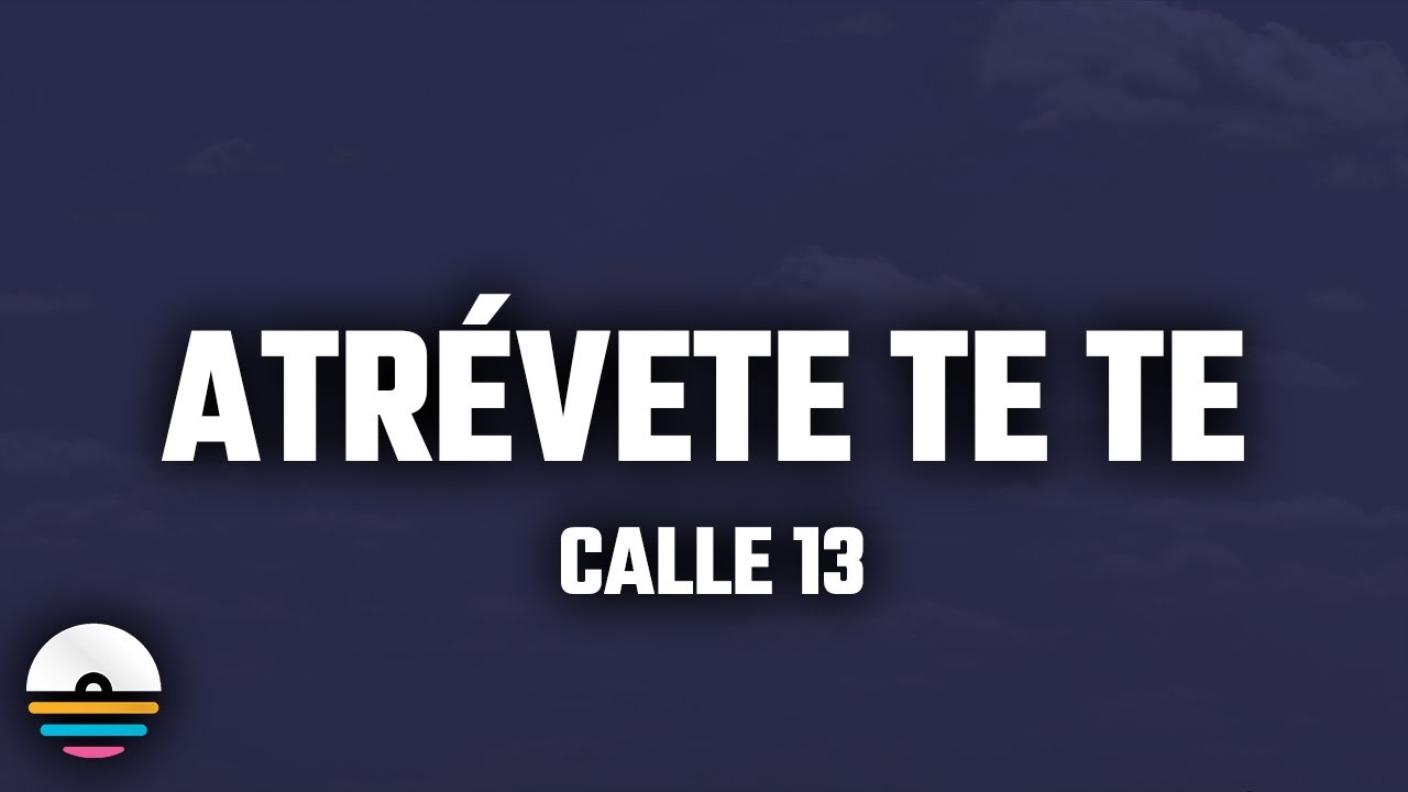 Calle 13 - Atrévete Te Te (Letra/Lyrics) - YouTube