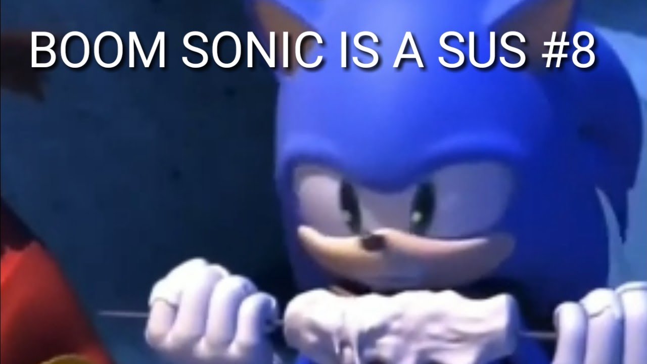 BOOM SONIC IS A SUS #8 - YouTube