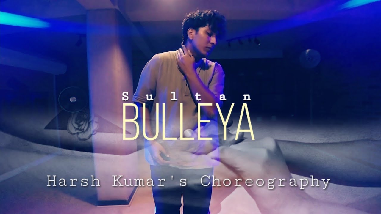 Harsh Kumar | Bulleya - Sultan | Dance Choreography - YouTube