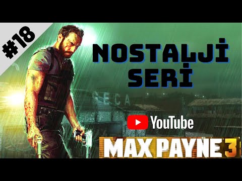 NOSTALJİ SERİ MAX PAYNE 3 / HİKAYE MODU / STORY MODE (TÜRKÇE DUBLAJ) #18