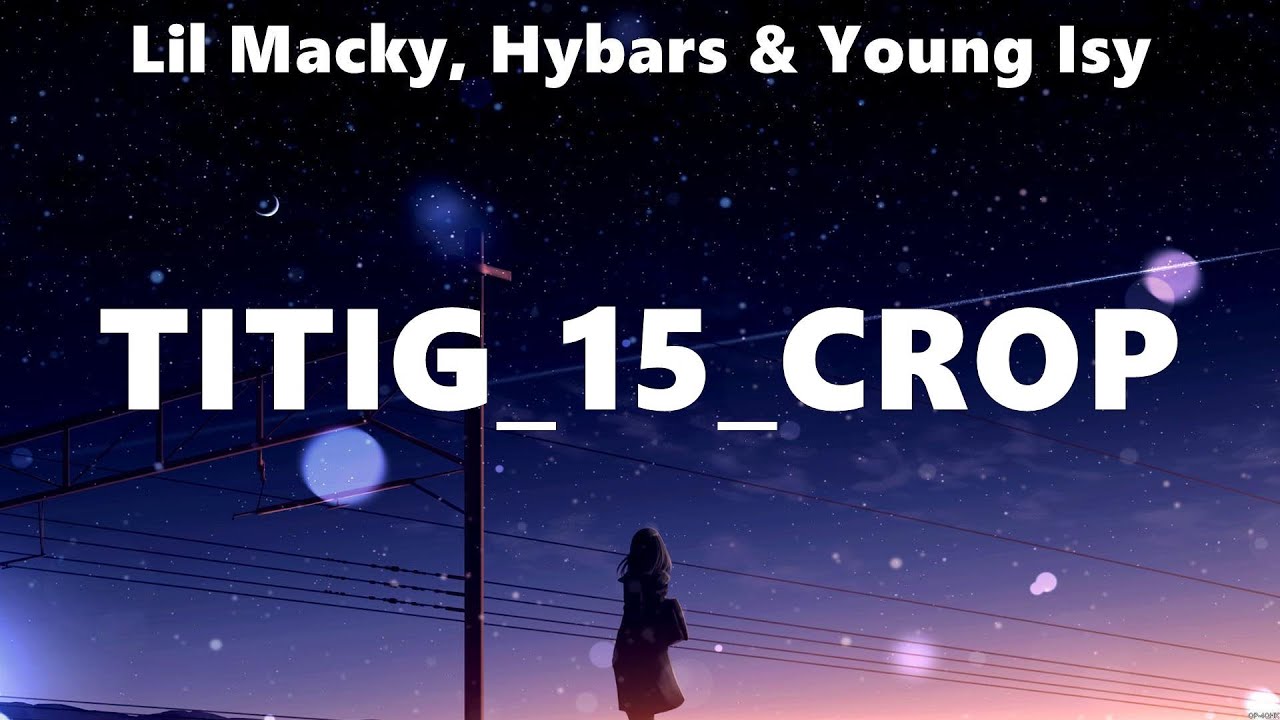 Lil Macky, Hybars & Young Isy - Titig_15_CROP (Lyrics) Ben&Ben, Staship ...