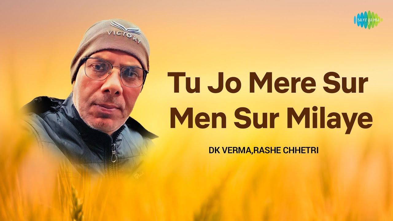 Tu Jo Mere Sur Men Sur Milaye | DK Verma | Hindi Cover Song | Saregama ...