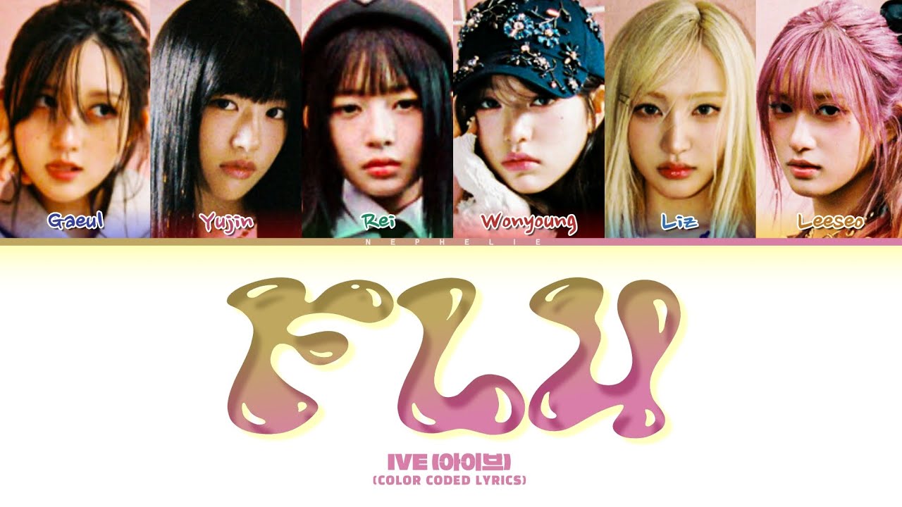 IVE (아이브) 'FLU' Lyrics (Color Coded Lyrics) - YouTube