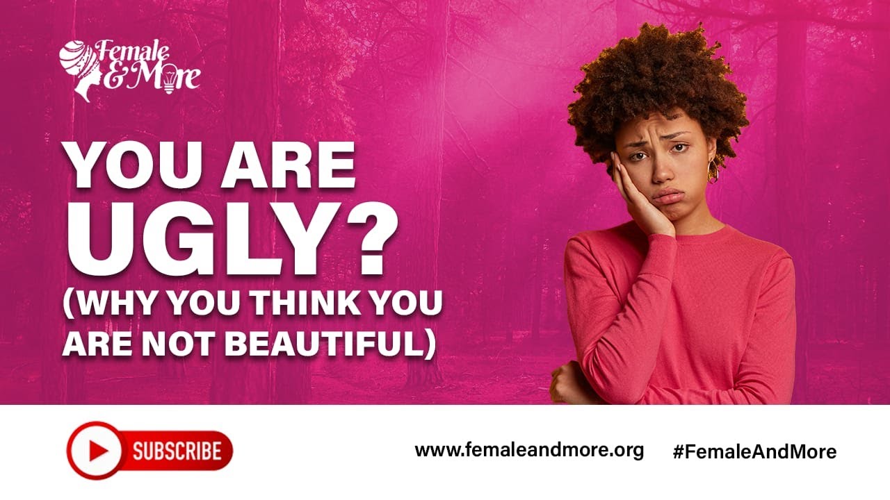 You Are Ugly? (Why You Think You Are Not Beautiful and How You Can ...