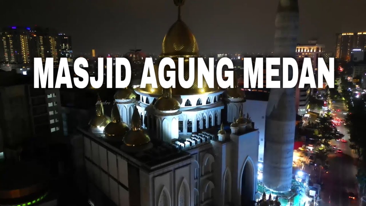 Jelajah Masjid Agung Medan Malam Hari dari Udara: Drone View ...