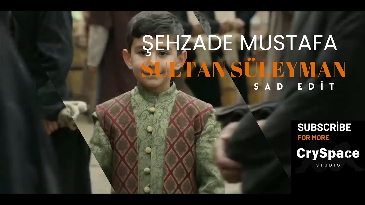 Şehzade Mustafa Sad Edit | CrySpace - YouTube