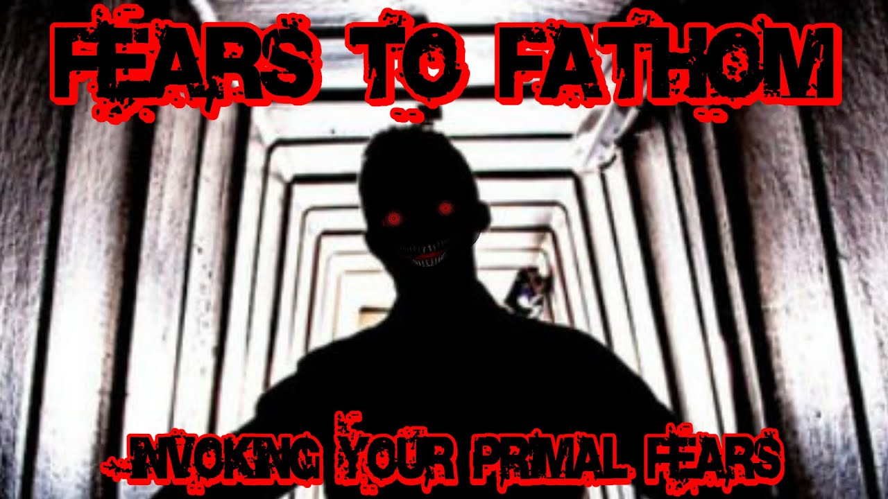 How Fears to Fathom Invokes Your Most Primal Fears - YouTube