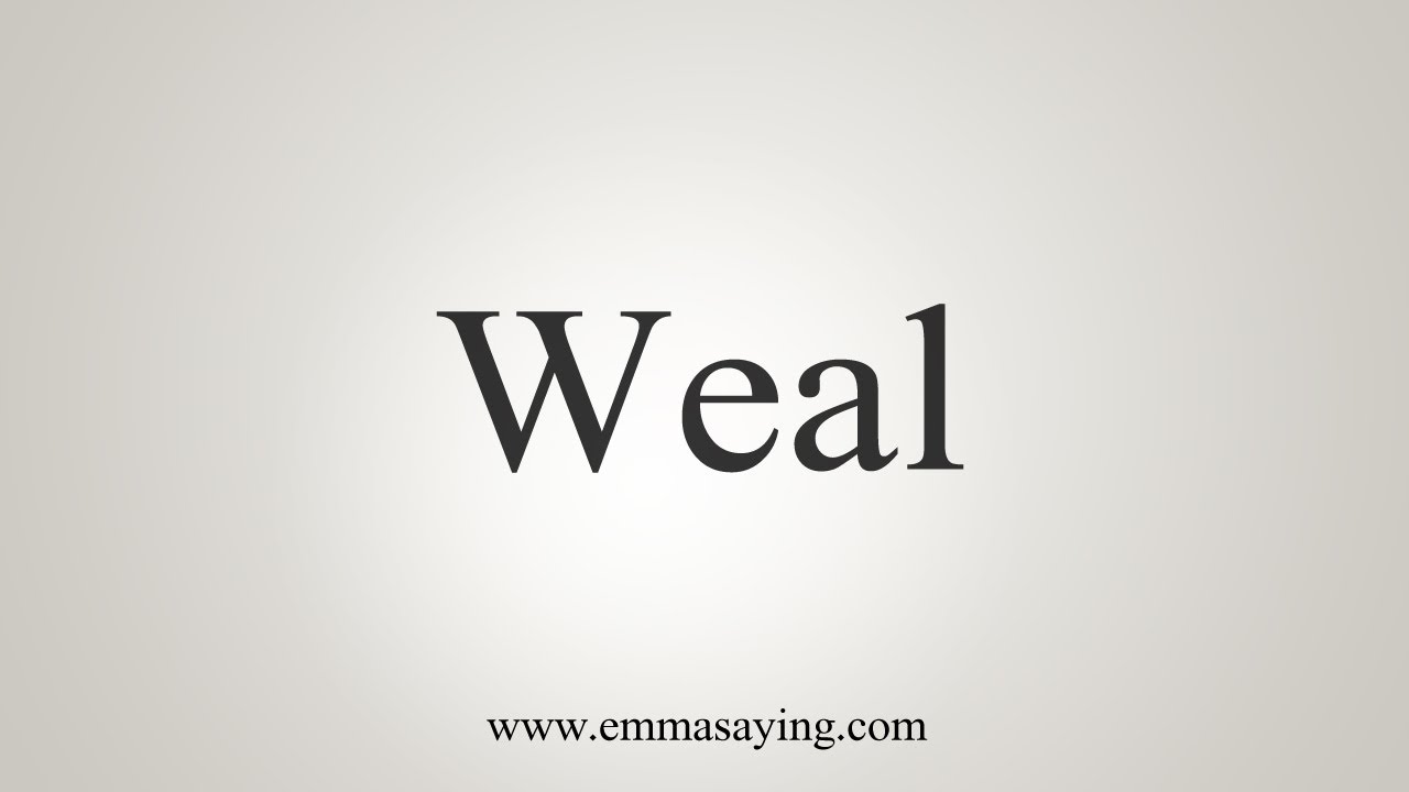 How To Say Weal - YouTube
