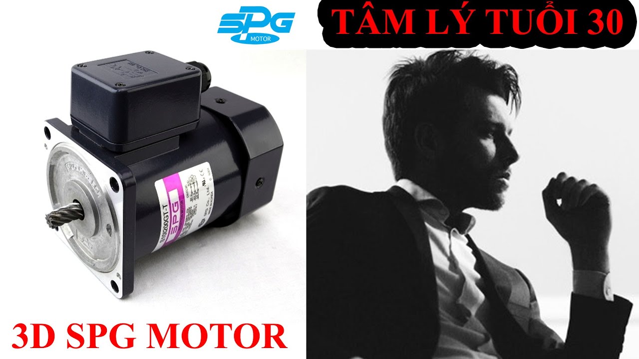 BÀI 2.15 TẢI 3D ĐỘNG CƠ SPG MOTOR // TÂM LÝ TUỔI 30 - YouTube