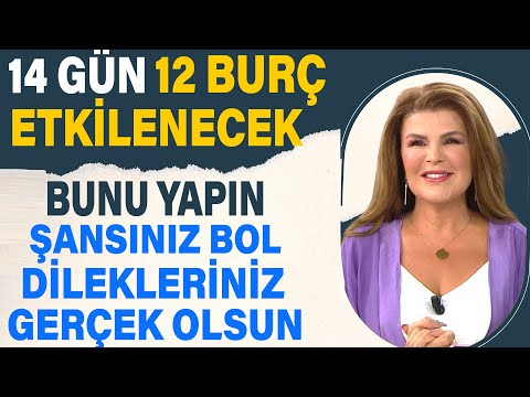 BUNU YAPIN ŞANSINIZ BOL DİLEKLERİNİZ GERÇEK OLSUN! 14 GÜN BOYUNCA 12 BURÇ BUNDAN ÇOK ETKİLENECEK