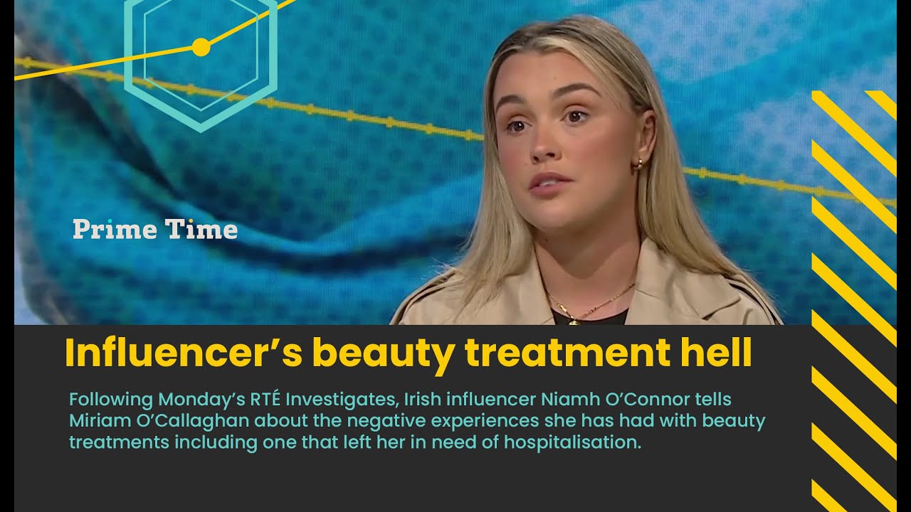 Irish influencer Niamh O'Connor on her beauty treatment hell | Prime ...