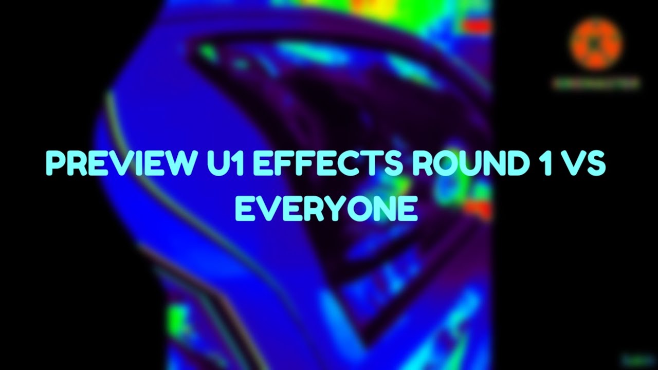 Preview U1 Effects Round 1 vs Everyone (1/50) - YouTube