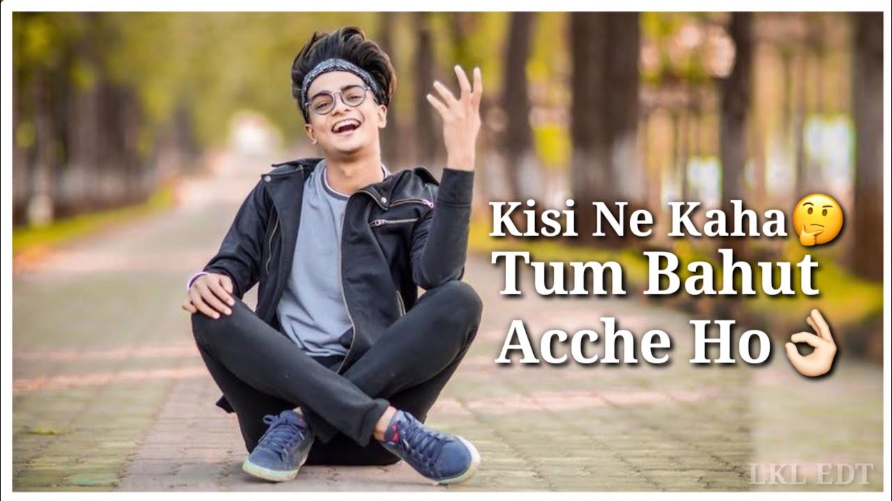 Kisi Ne Kaha🤔Tum Bahut Acche Ho👌🏻 / New WhatsApp Status Video / New ...