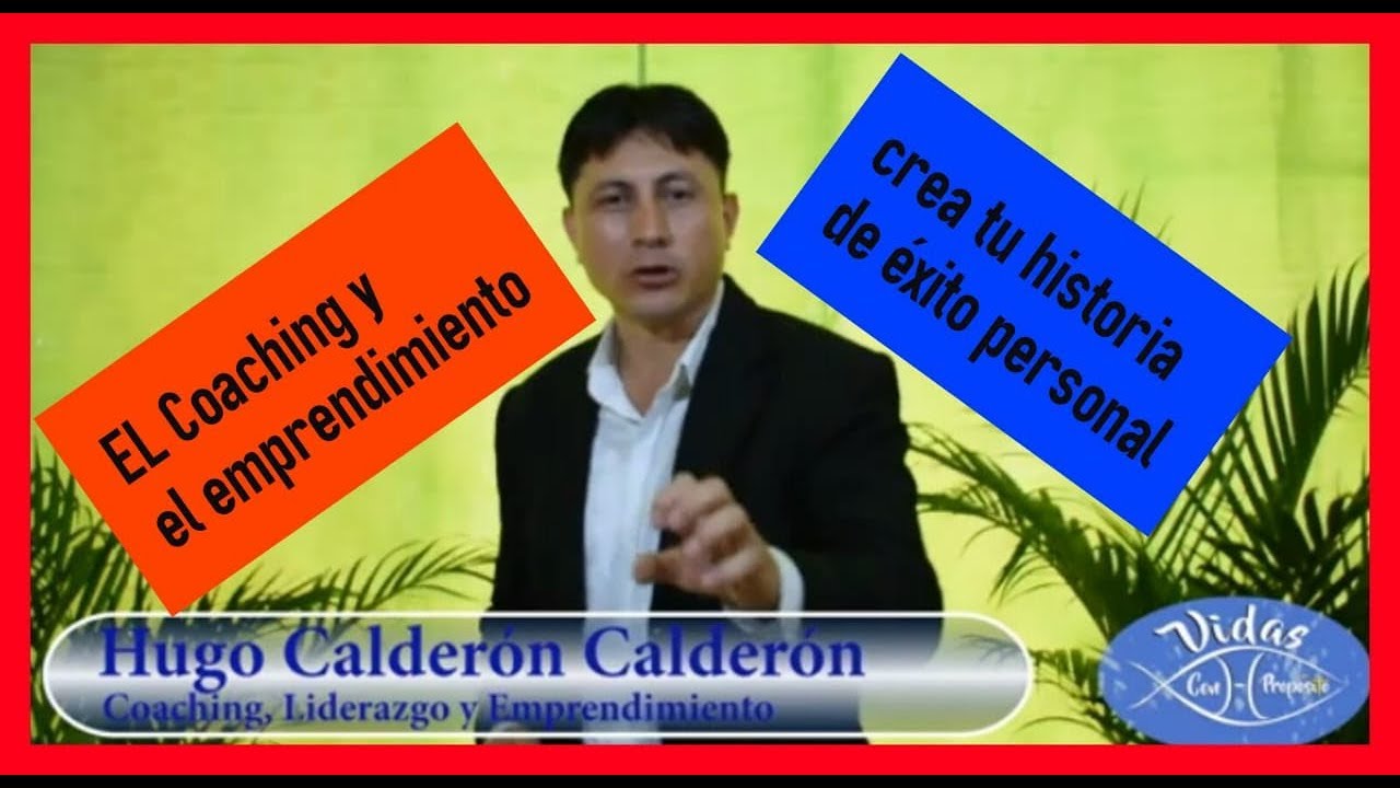 #1 Hugo Calderón Calderón. | * Coaching * te ayuda a emprender y crear ...