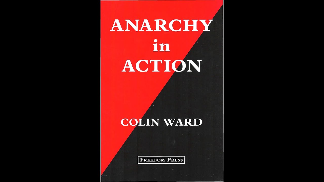 anarchy in action colin ward - YouTube