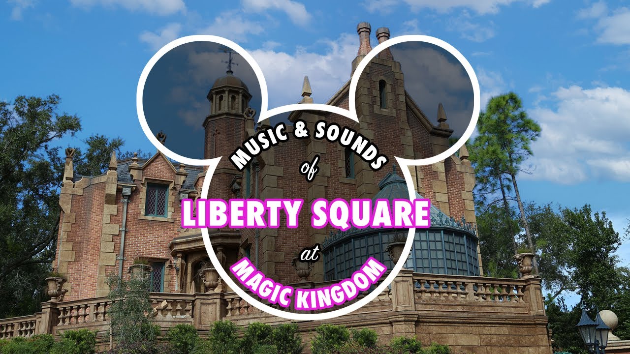 Magic Kingdom's Liberty Square Theme Park Sounds & Music Experience ...