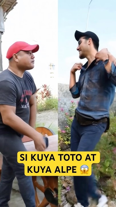 SI KUYA TOTO AT KUYA ALPE 😱 - YouTube