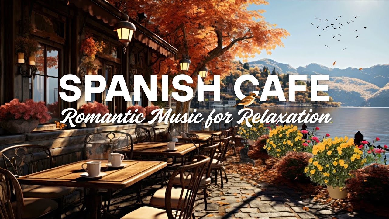 Spanish Cafe Music: Spanish Guitar for Relax and Deep Concentration ...