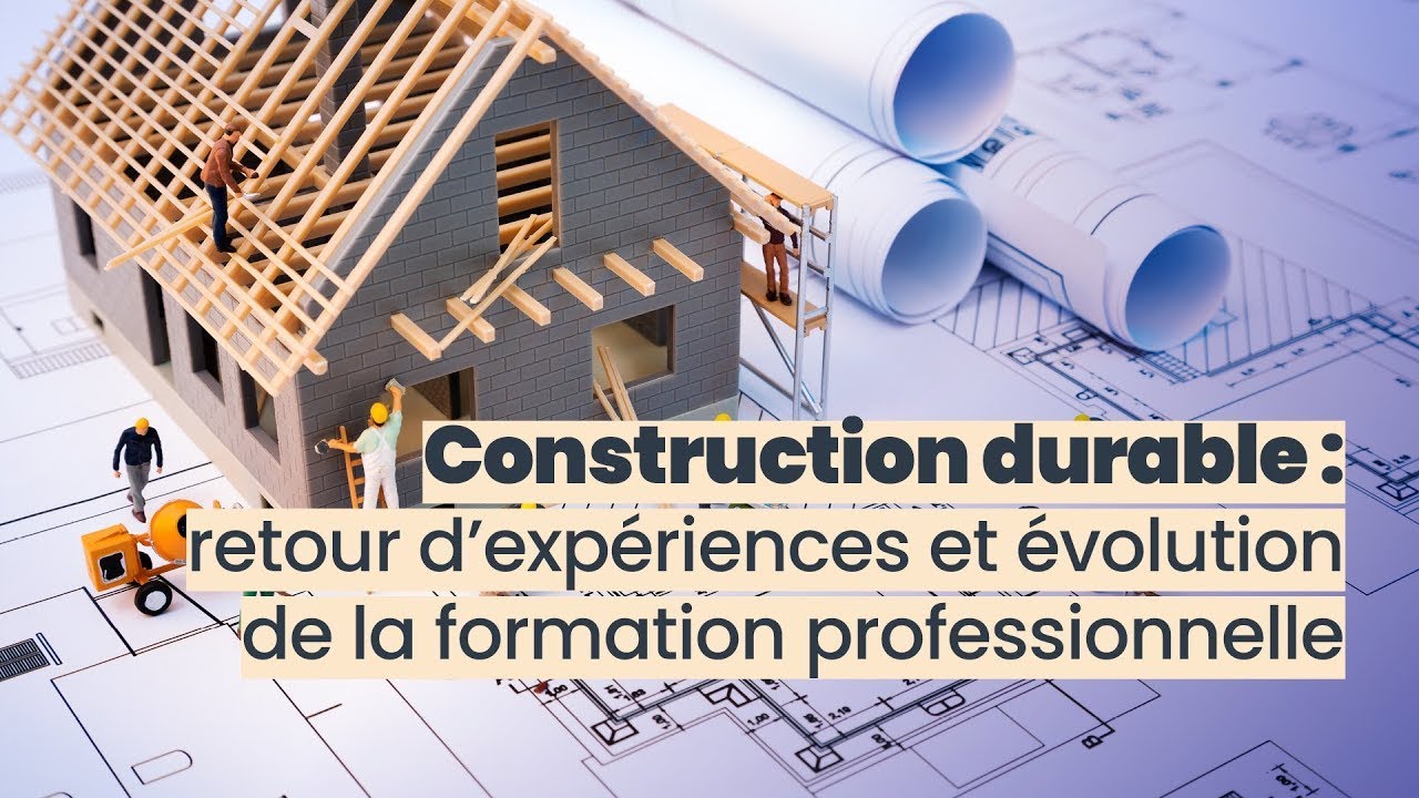 Construction durable : retour d’expériences et évolution de la ...