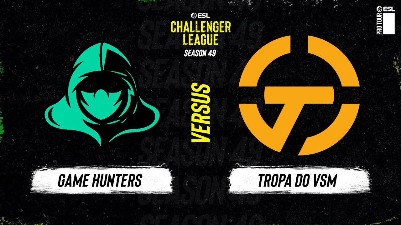 LIVE: Game Hunters vs Tropa do VSM - ESL Challenger League - Season 49 ...