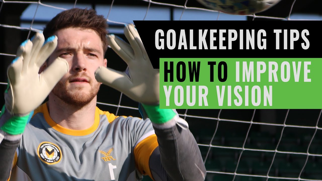 GOALKEEPING TIPS | HOW TO IMPROVE YOUR VISION - YouTube