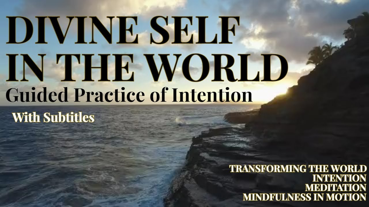 Divine Self In The World: Guided Practice of Intention - YouTube