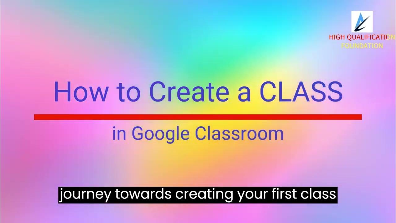 How to Create a class in Google Classroom - YouTube