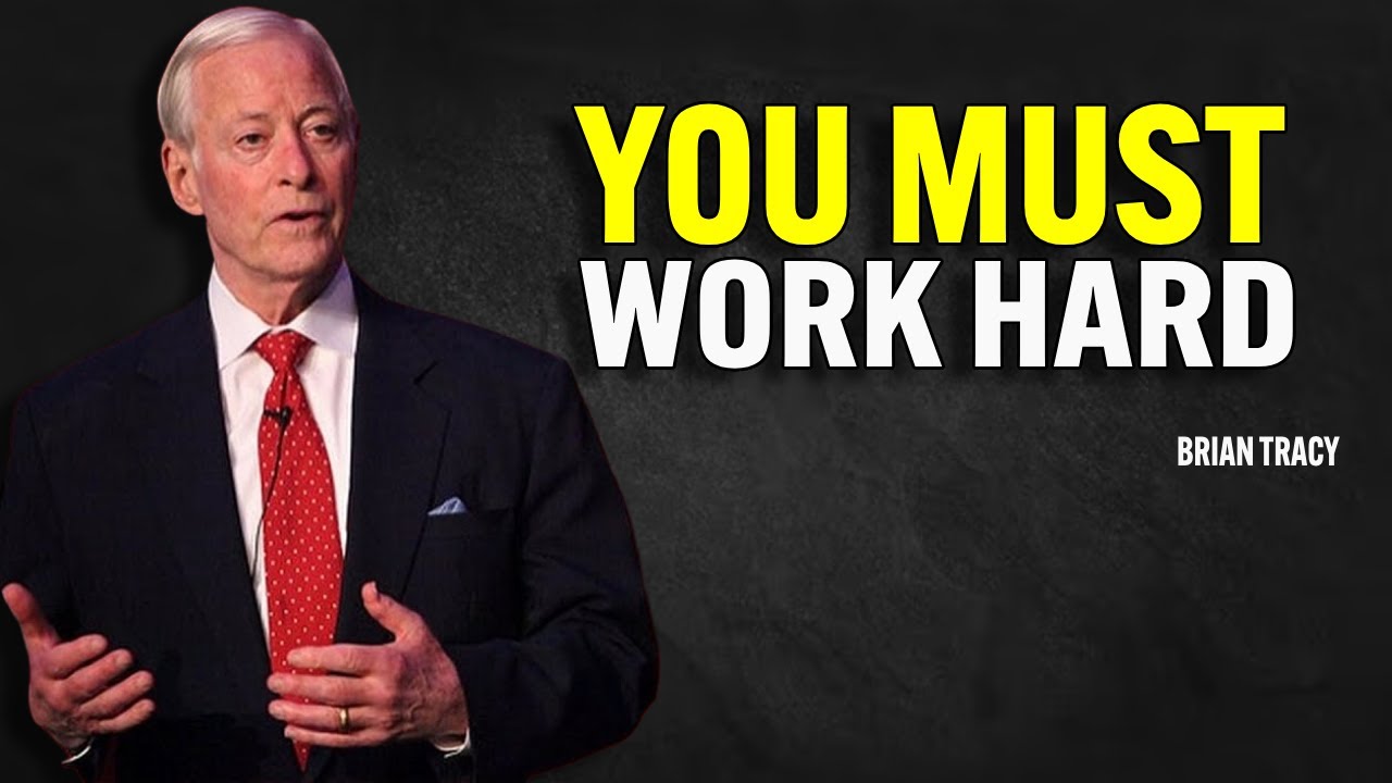 YOU MUST WORK HARD | Brian Tracy Motivational Speech - YouTube