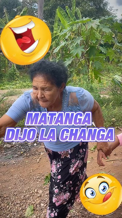 Matanga dijo la changa - YouTube