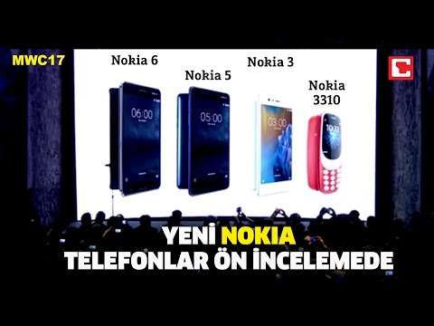 Nokia 6, Nokia 5, Nokia 3 ve Nokia 3310 : Size özel ilk ön inceleme - MWC 2017