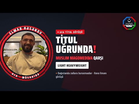 Elmar Həsənov | ACA Titul döyüşü, Dağlstanlılar zala qoymurlar, Muslim’lə görüş