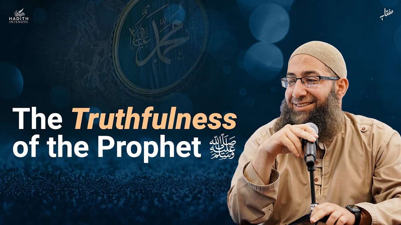 The Truthfulness of the Prophet Muhammad ﷺ | Shaykh Mohammad Elshinawy ...