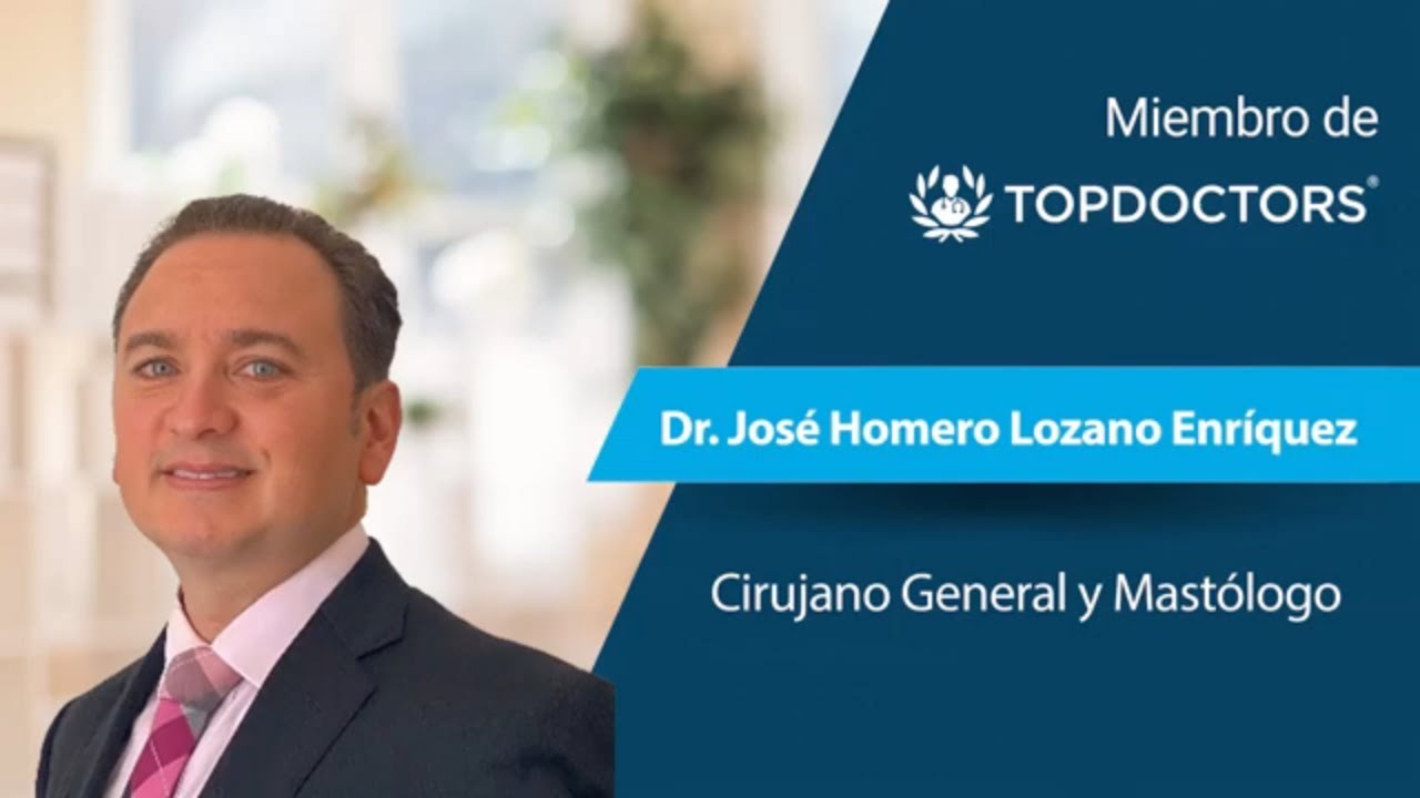 Dr. Homero Lozano Enríquez - Cirujano General y Mastólogo - YouTube
