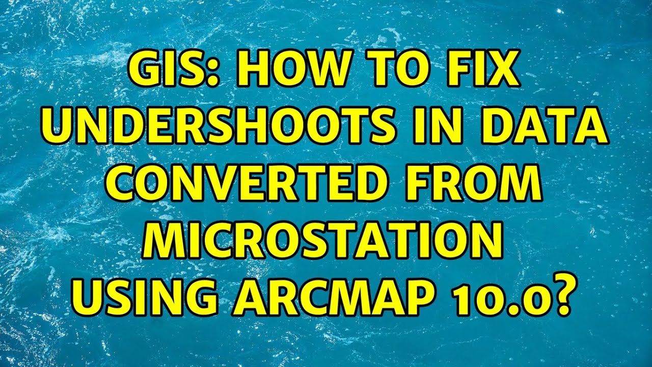 GIS: How to fix undershoots in data converted from Microstation using ...