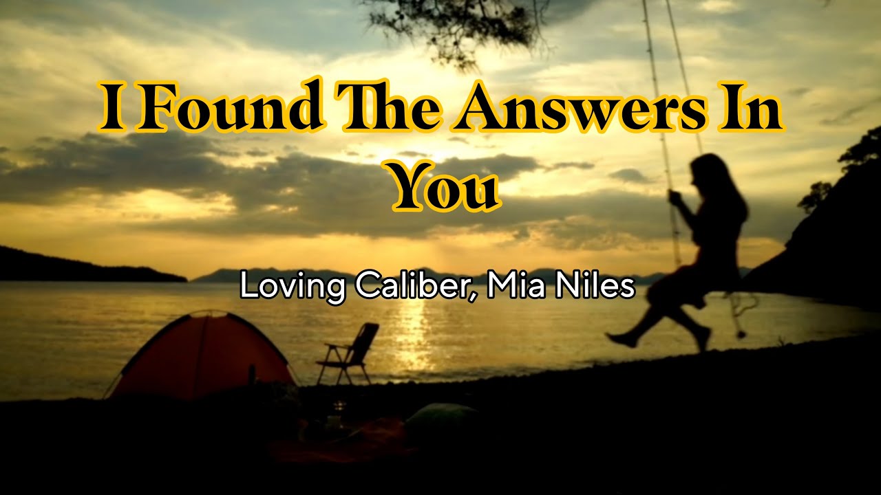 I Found The Answers In You - Loving Caliber, Mia Niles (Full lyrics video) - YouTube