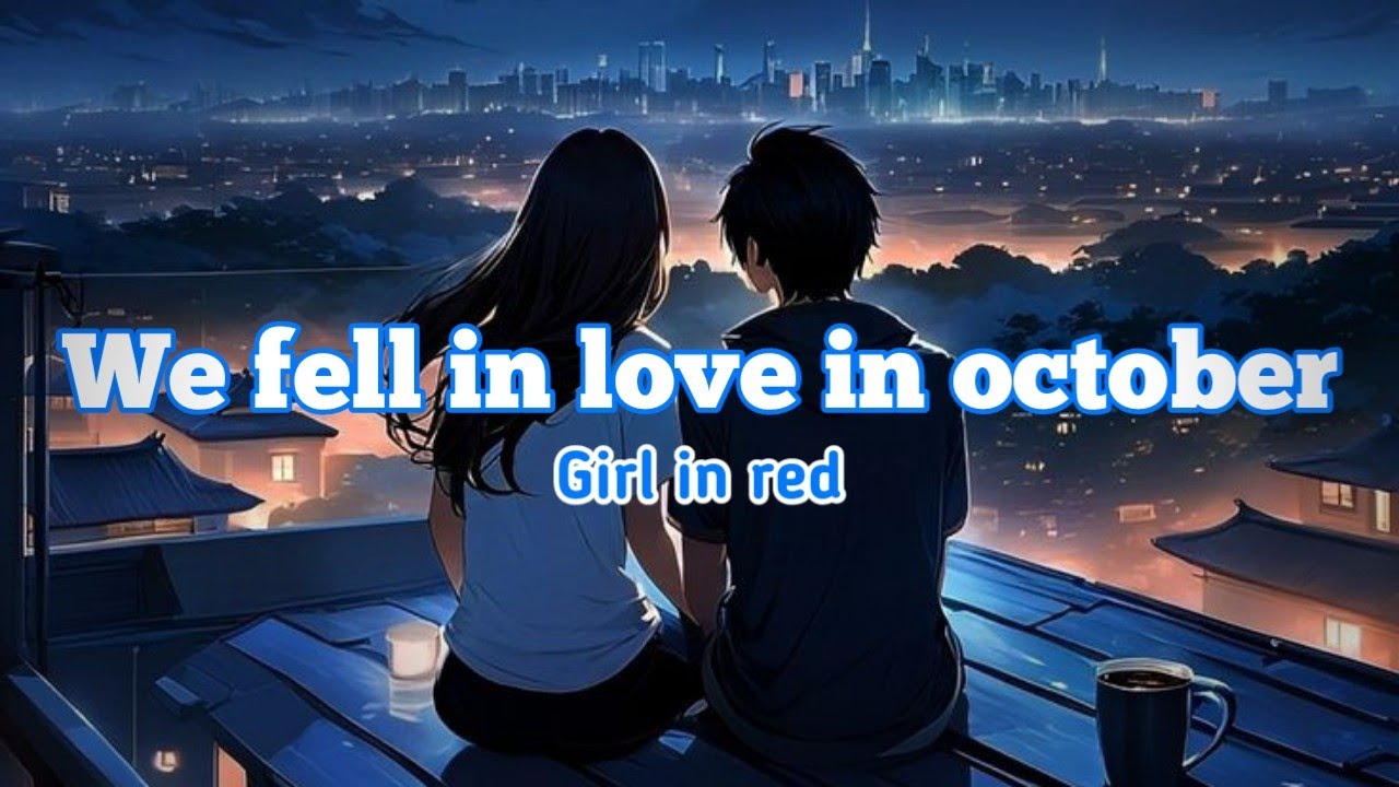 Girl in red - We fell in love in october | Lyrics - YouTube Music