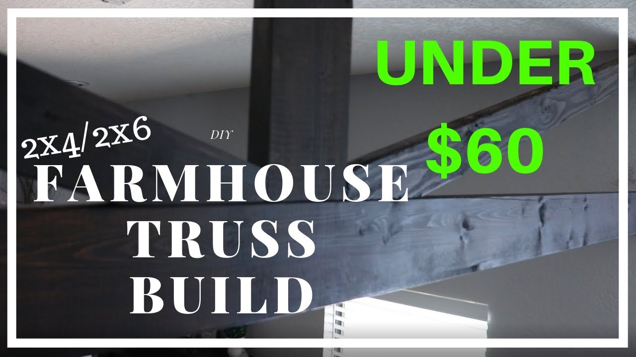 DIY 2x4 and 2x6 Decorative Farmhouse Truss Build for Under $60 ...