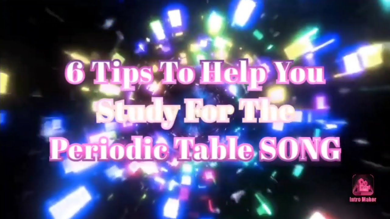 6 TIPS TO HELP YOU STUDY FOR THE PERIODIC TABLE SONG | Learn The ...