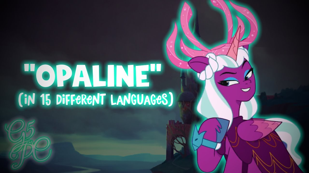 "Opaline" From MLP TYT (In 15 Different Languages) - YouTube