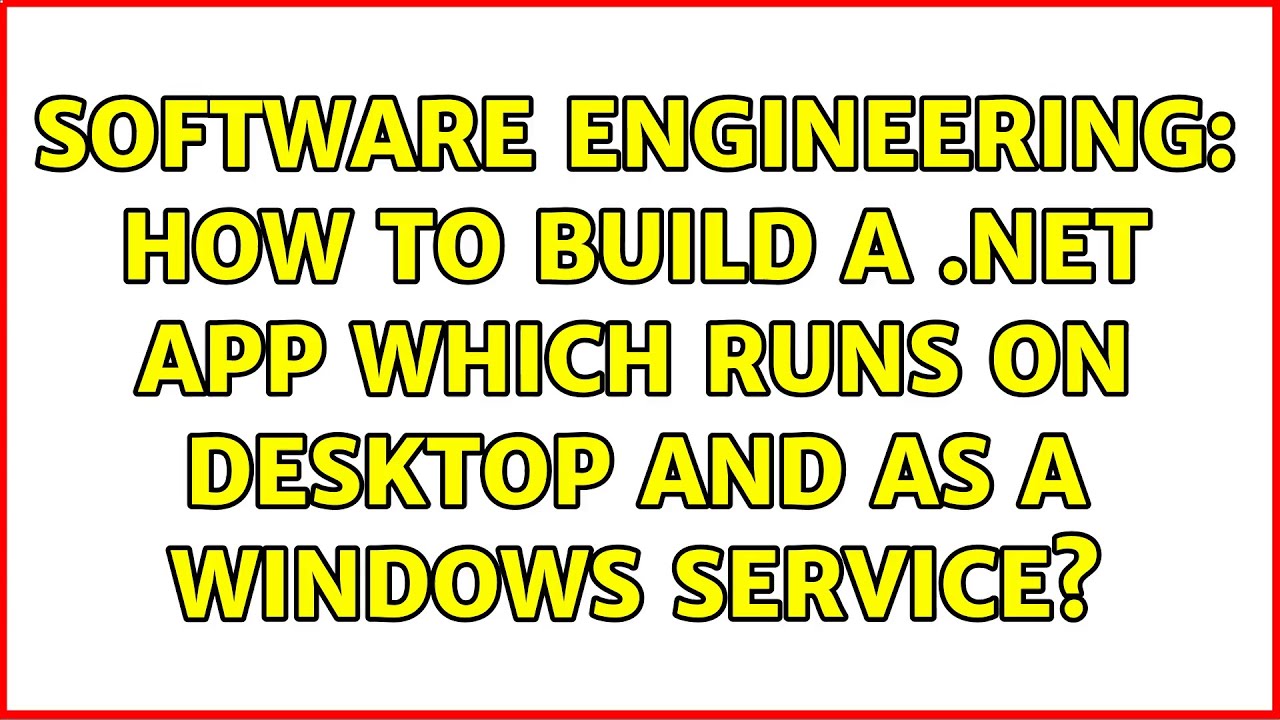 Software Engineering: How to build a .Net app which runs on desktop and ...