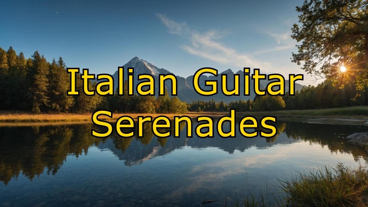 Italian Guitar Serenades - Relaxing & Peaceful Acoustic Instrumentals - YouTube