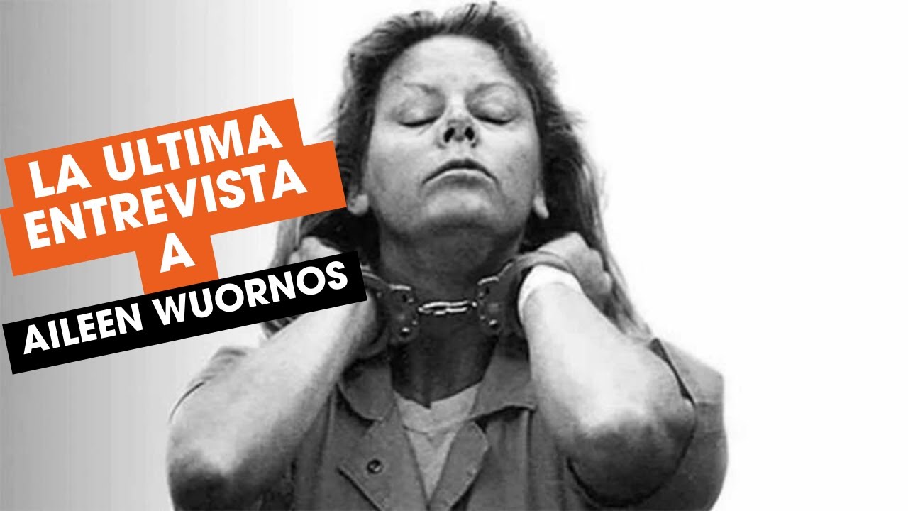 La Ultima Entrevista a una Asesina en serie (Aileen Wuornos ...