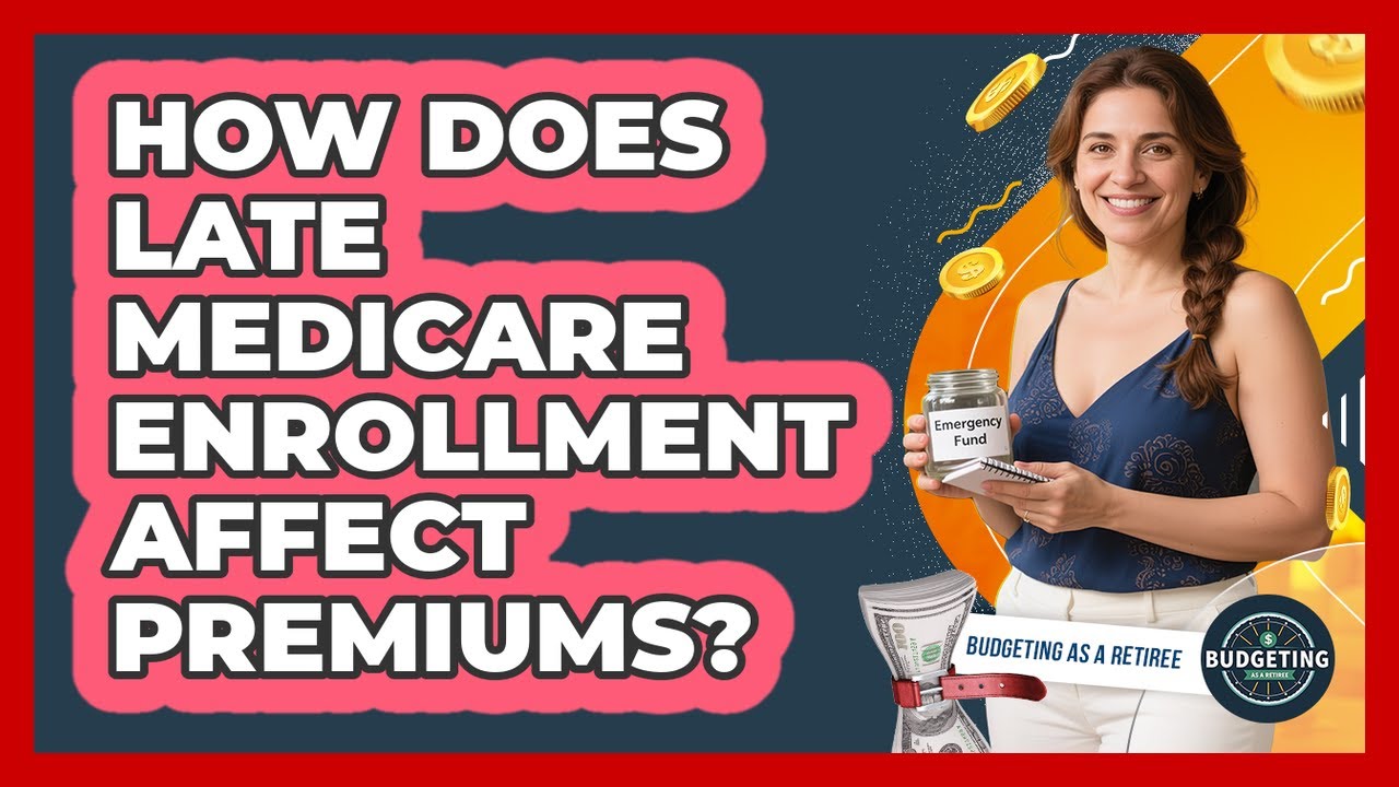 How Does Late Medicare Enrollment Affect Premiums? - YouTube