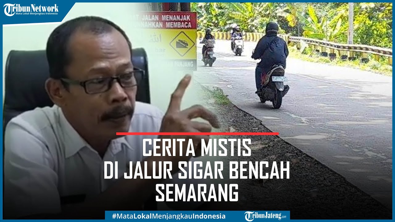 Cerita Mistis di Jalur Sigar Bencah Semarang Mulai Pudar - YouTube