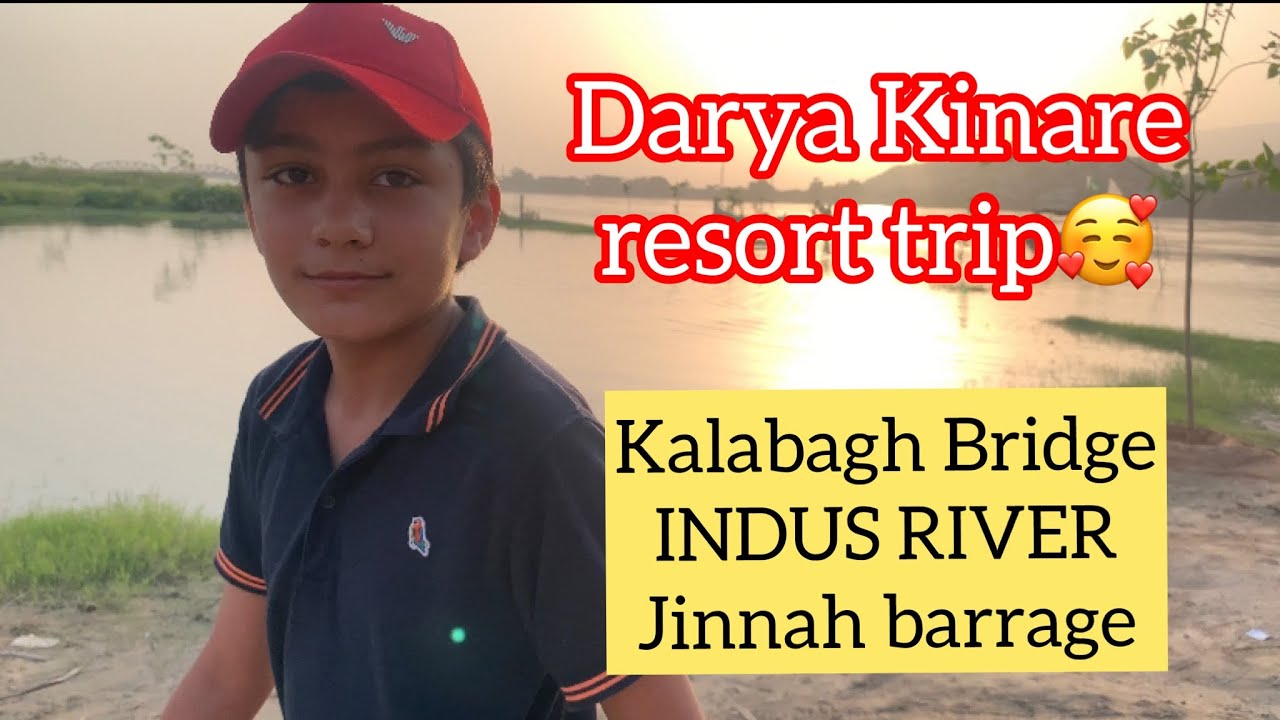 Darya Kinaray Picnic Resort | Kalabagh Bridge | Jinnah Barrage ...