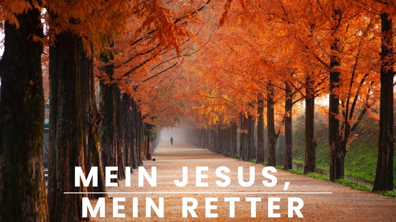 Mein Jesus, mein Retter (Christliche Lieder mit Liedtext) - YouTube
