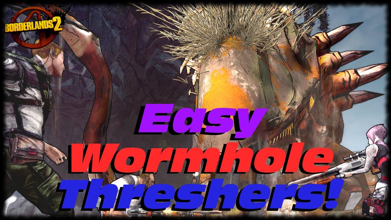 Borderlands 2 Fastest & Easiest Way To Farm Wormhole Threshers ...