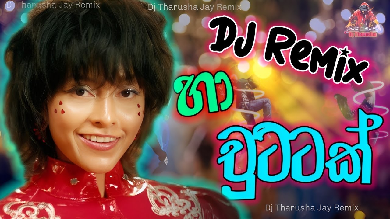 Ha Chuttak හා චුට්ටක් New Dj Remix Dance Mix (2025) 140 Choka Mix Dj ...