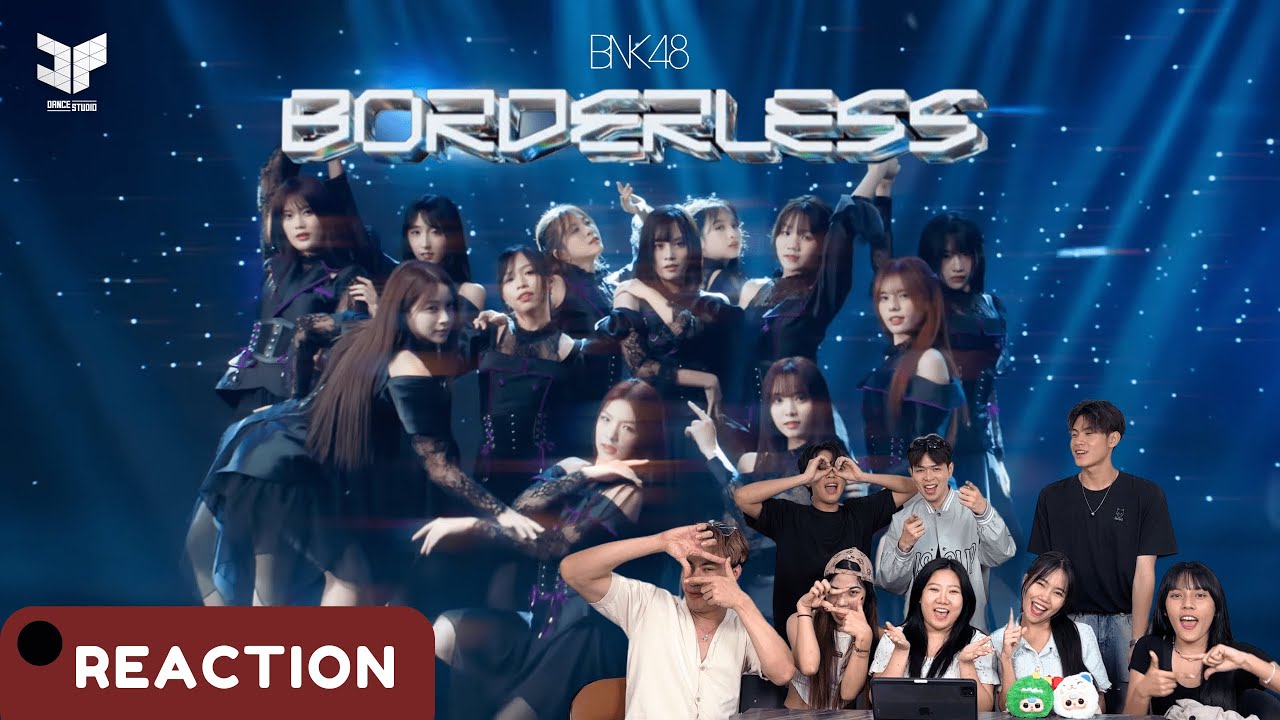 BORDERLESS / BNK48 | REACTION by DP DANCE STUDIO TH - YouTube